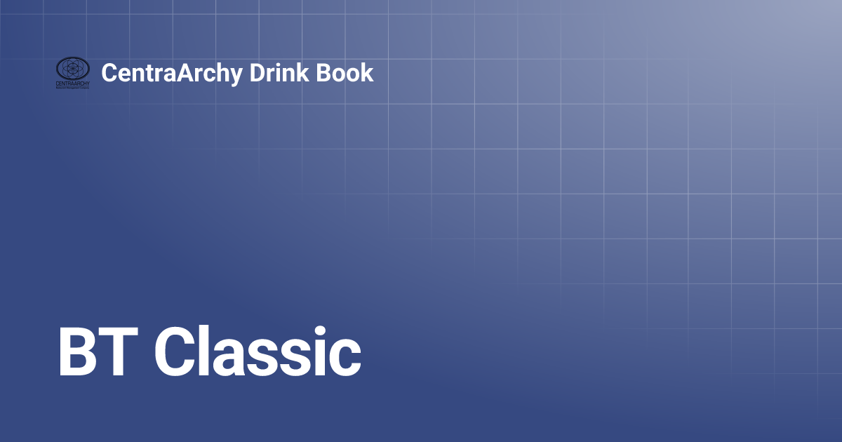 BT Classic | CentraArchy Drink Book