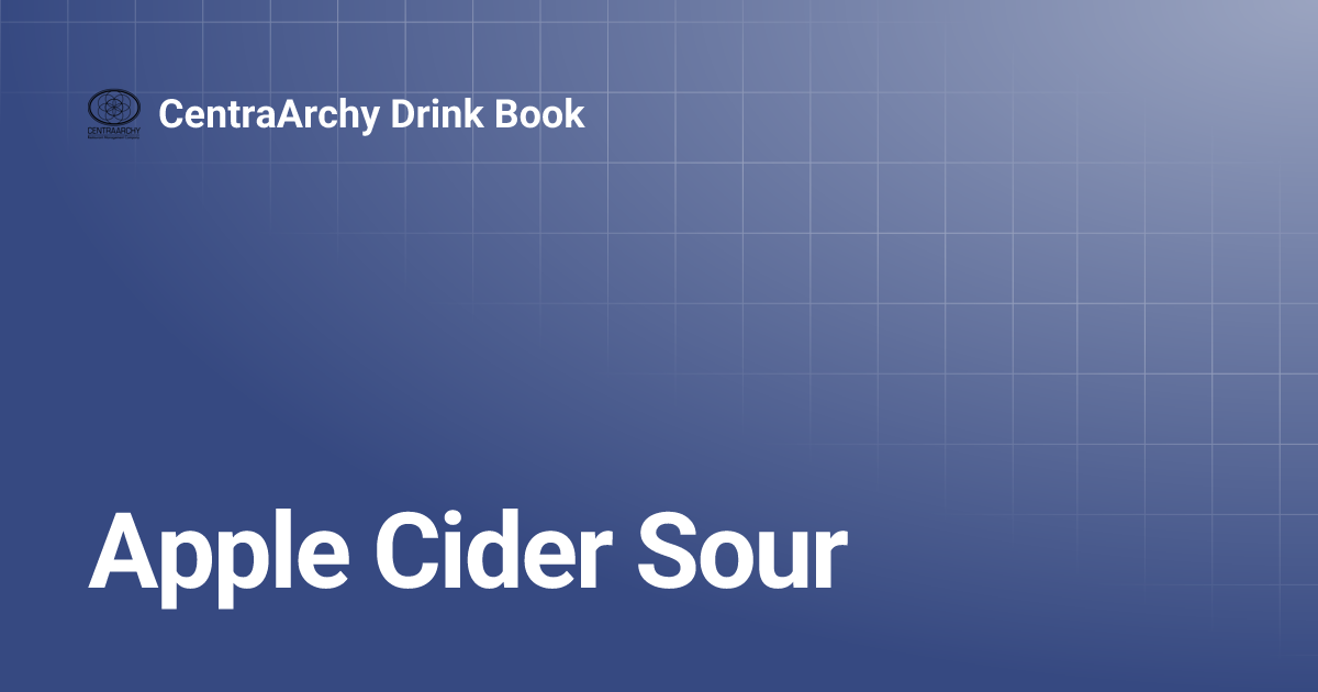 Apple Cider Sour | CentraArchy Drink Book